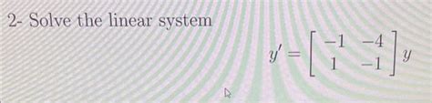 Solved 2 Solve The Linear System Y′ −11−4−1 Y