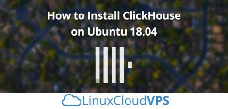 How To Install ClickHouse On Ubuntu 18 04 LinuxCloudVPS Blog