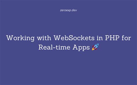 Working With Websockets In Php For Real Time Apps 🚀 Zeroexpdev