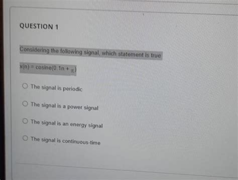 Solved Considering The Following Signal Which Statement Is Chegg Com