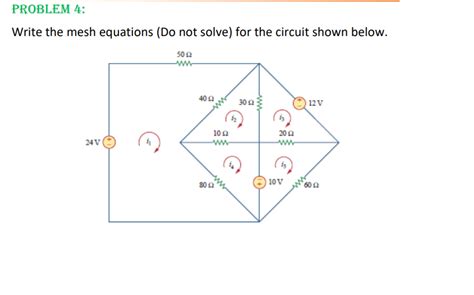 Solved PROBLEM Write The Mesh Equations Do Not Solve Chegg