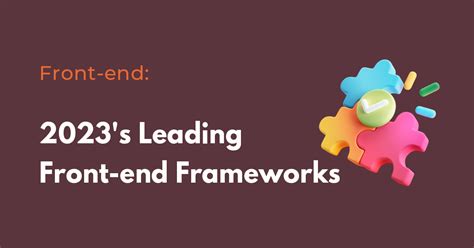 2023 s leading front end frameworks for streamlined web development