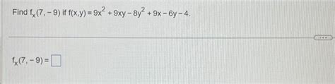 Solved Find Fx 7 −9 If F X Y 9x2 9xy−8y2 9x−6y−4