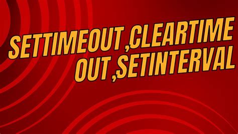 Settimeout Cleartimeout Setinterval In Javascript Youtube