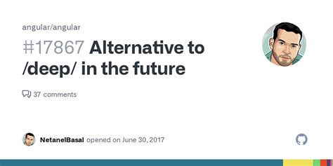 Alternative To Deep In The Future Issue 17867 Angular Angular GitHub