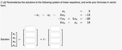 Solved 1 Pt Parameterize The Solutions To The Following
