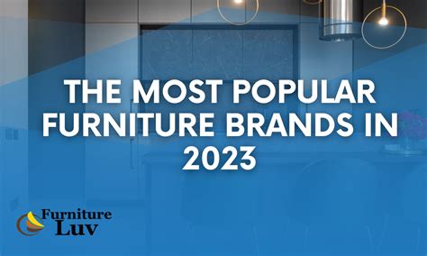 The Most Popular Furniture Brands In 2023
