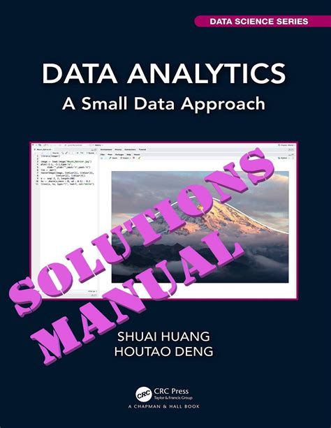 Solutions Manual For Data Analytics A Small Data Approach 1st Edition By Shuai Huang And Houtao