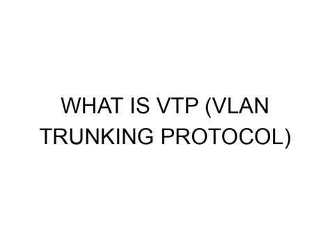 What Is Vtp Vlan Trunking Protocol Networking