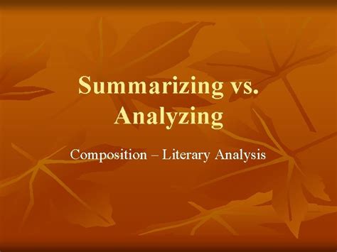 Summarizing Vs Analyzing Composition Literary Analysis Summarizing Means