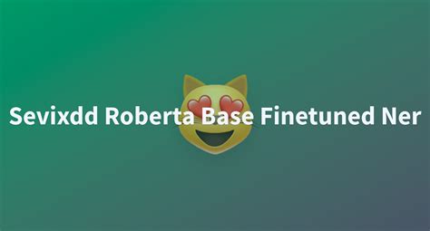 Sevixdd Roberta Base Finetuned Ner A Hugging Face Space By Advaith2909