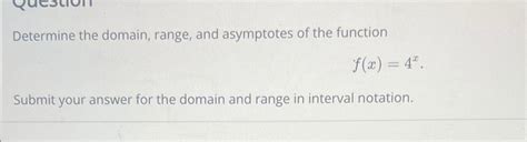 Solved Determine The Domain Range And Asymptotes Of The