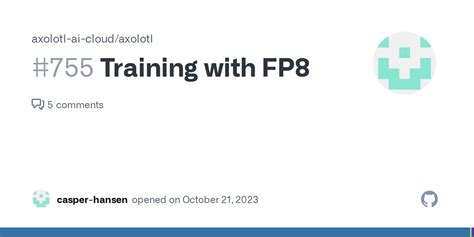 Training With Fp8 · Issue 755 · Axolotl Ai Cloudaxolotl · Github