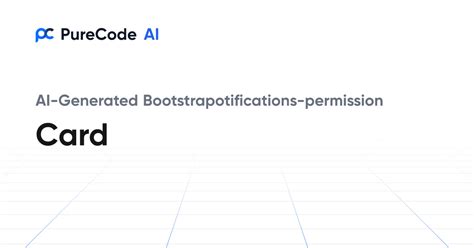 Build Great Bootstrapotifications Permission Card Components Faster Using Ai Tools