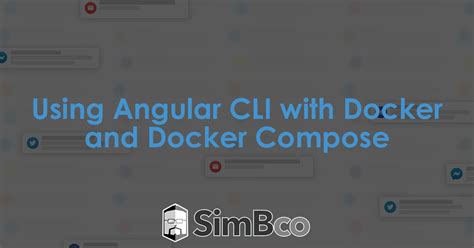 Using Angular Cli With Docker And Docker Compose Simbco