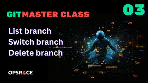 Git Masterclass 03 Create Branch Switch Branch Delete Branch Youtube
