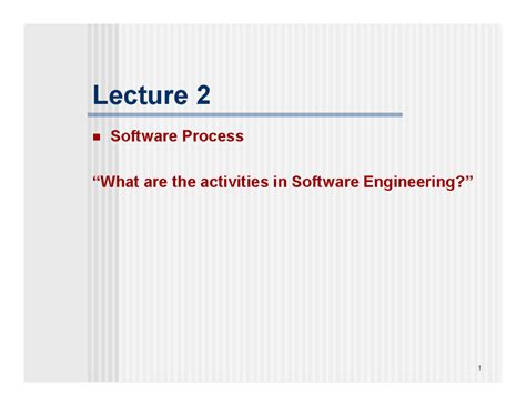 Lecture 2 Software Process 1 Lecture 2 Software Process “what Are The