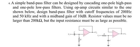 A Simple Band Pass Filter Can Be Designed By Chegg Com
