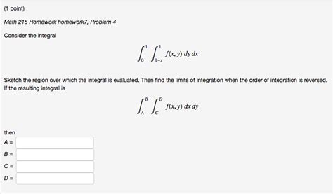 Solved Consider The Integral Integral 0 To 1 Integral 1 X To Chegg Com