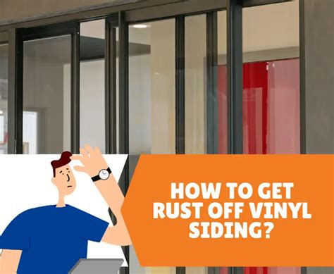 How To Get Rust Off Vinyl Siding Best Methods
