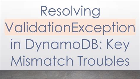 Resolving Validationexception In Dynamodb Key Mismatch Troubles Youtube