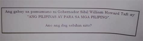 Ang Gabay Sa Pamumuno Ni Gobernador Sibil William Howard Taft Ay Ang