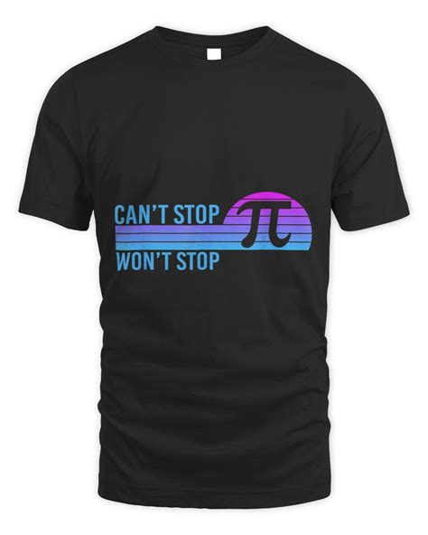 Cant Stop Pi Wont Stop Math Pi Day Funny Maths Teacher 31 SenPrints