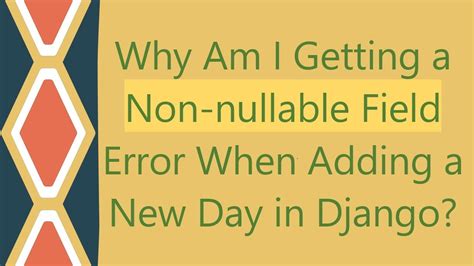 Why Am I Getting A Non Nullable Field Error When Adding A New Day In Django Youtube