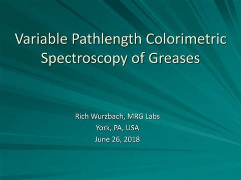 Variable Pathlength Colorimetric Spectroscopy Of Greases Ppt