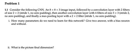 Solved 11 Consider The Following Cnn An 8×8×3 Image Input