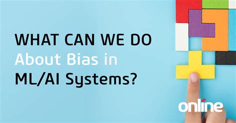 What Can We Do About Bias In ML AI Systems