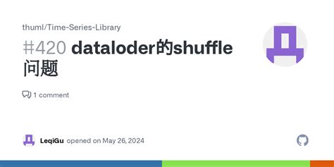 Dataloder的shuffle问题 · Issue 420 · Thumltime Series Library · Github