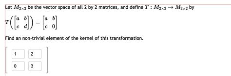 Solved Let M {2 Times 2} Be The Vector Space Of