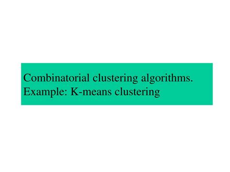 Ppt Combinatorial Clustering Algorithms Example K Means Clustering