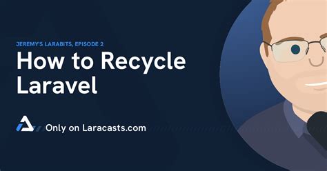 How To Recycle Laravel