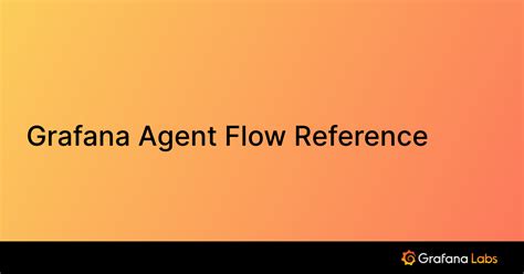 Grafana Agent Flow Reference Grafana Agent Documentation