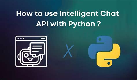 How To Use Intelligent Chats Like Chatgpt With Python