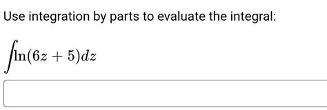 Solved Use Integration By Parts To Evaluate The Integral