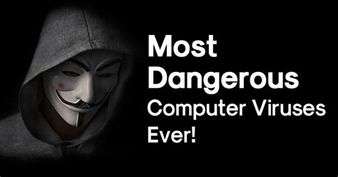 Top 10 Most Dangerous Computer Viruses Of All Time News Technology