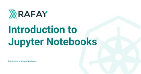 Introduction To Jupyter Notebooks Rafay Product Documentation