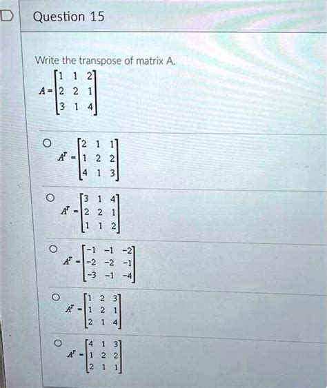 solved question 15 write the transpose of matrix a [112] a 21 at 123