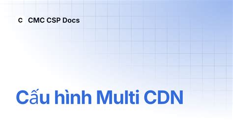 cấu hình multi cdn cmc csp docs