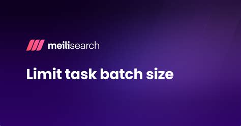 Limit Task Batch Size — Meilisearch Documentation