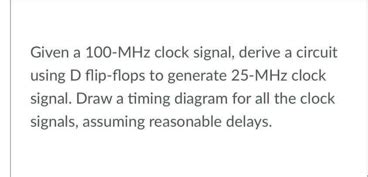 Solved Given A MHz Clock Signal Derive A Circuit Using Chegg