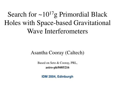 Ppt Search For ~10 17 G Primordial Black Holes With Space Based Gravitational Wave