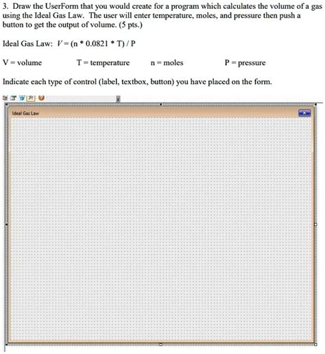 Solved 3 Draw The Userform That You Would Create For A Program Which Calculates The Volume Of