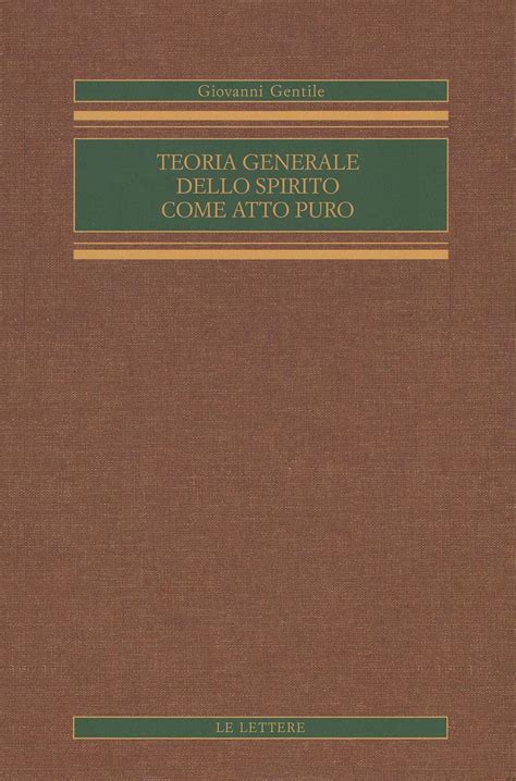 Teoria Generale Dello Spirito Come Atto Puro 9788871667393