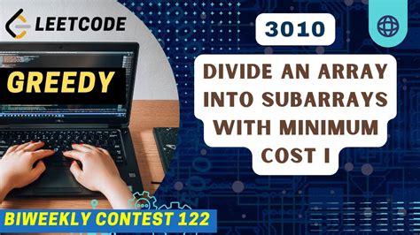 3010 Divide An Array Into Subarrays With Minimum Cost I Greedy Biweekly 122 Youtube