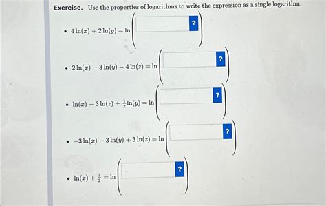 Solved Exercise Use The Properties Of Logarithms To Write Solved Exercise Use The Properties Of Logarithms To Write
