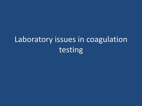 Ppt Laboratory Issues In Coagulation Testing Powerpoint Presentation